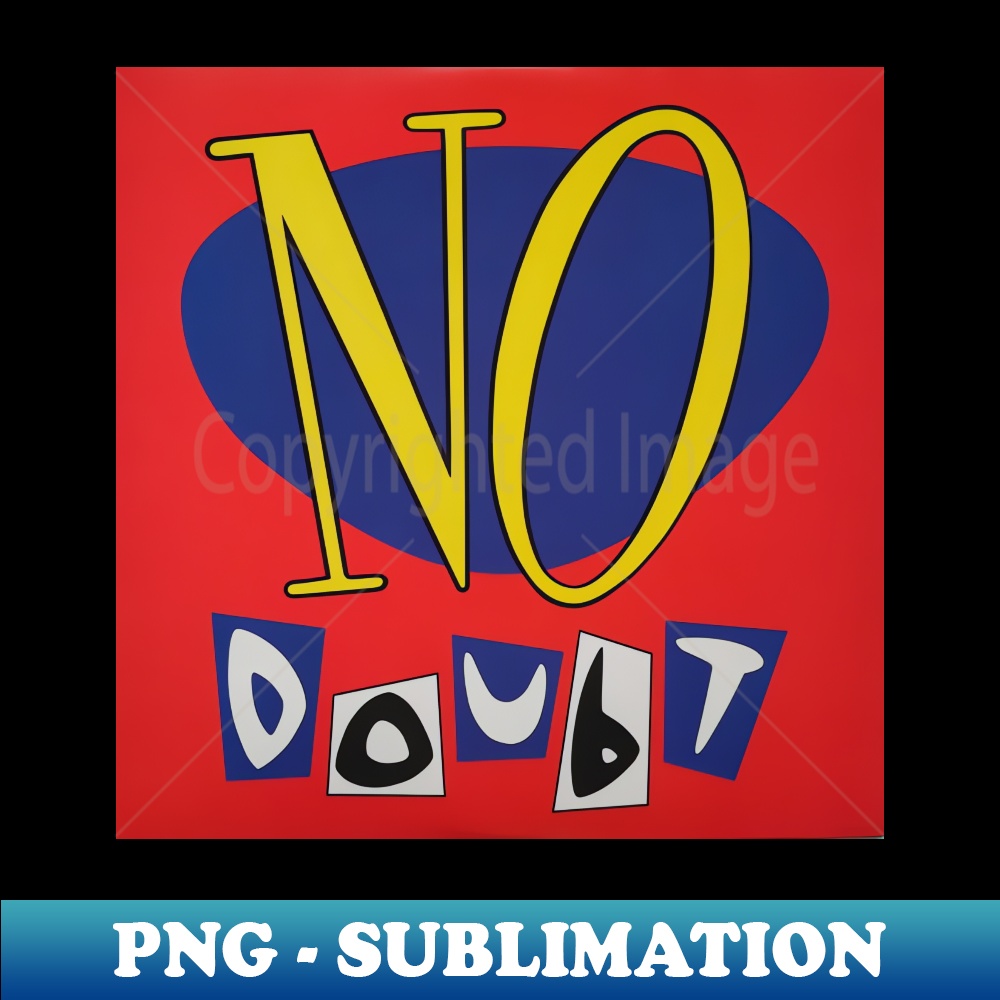 No Doubt - Special Edition Sublimation PNG File | Inspire Uplift