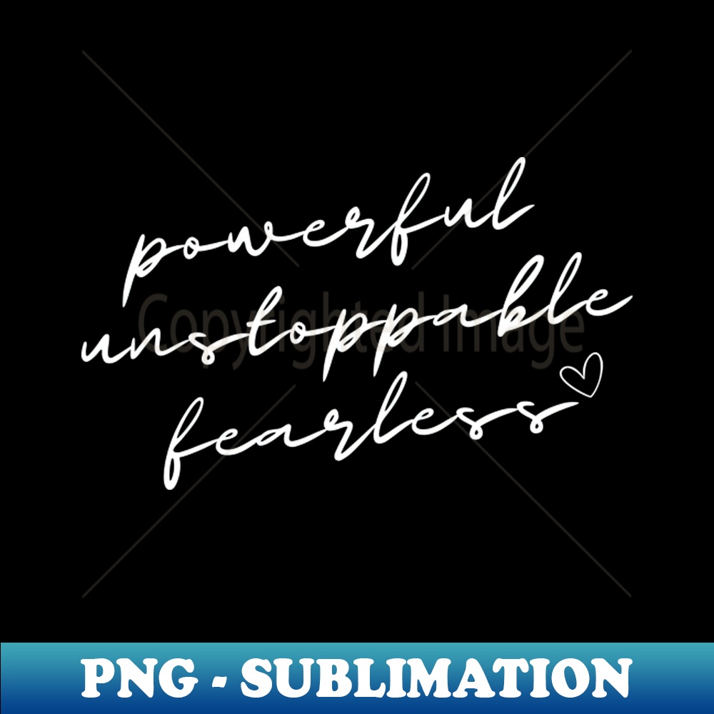 Powerful Unstoppable Fearless Design - PNG Transparent Digit - Inspire ...