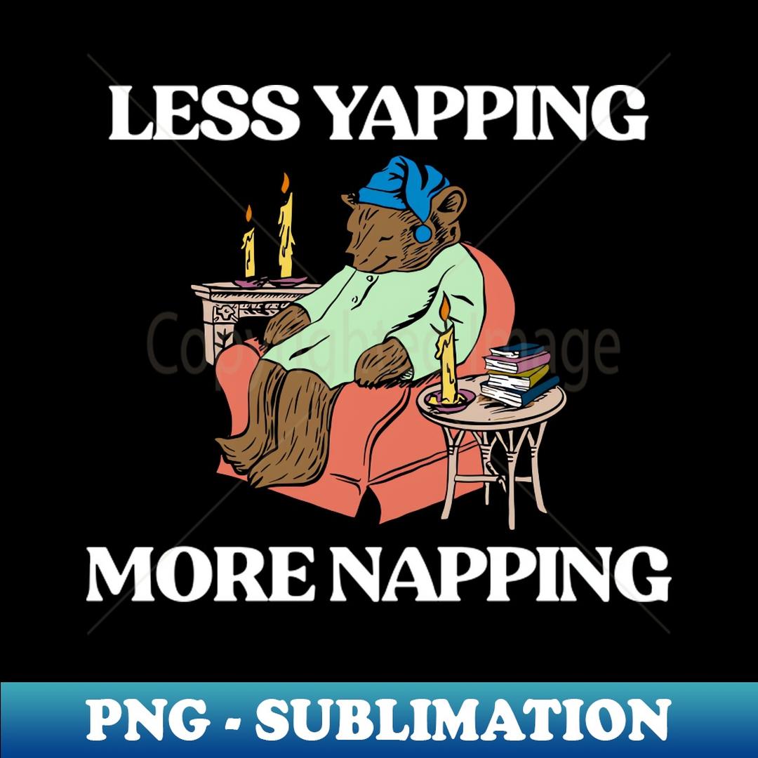 Less Yapping More Napping Funny Bear Meme - Retro PNG Sublim | Inspire ...