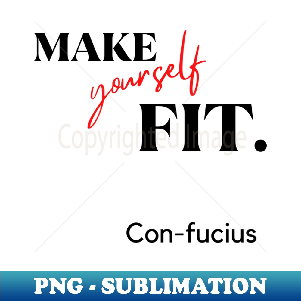 Make yourself fit Con-fuciusA classy design for the people t | Inspire ...