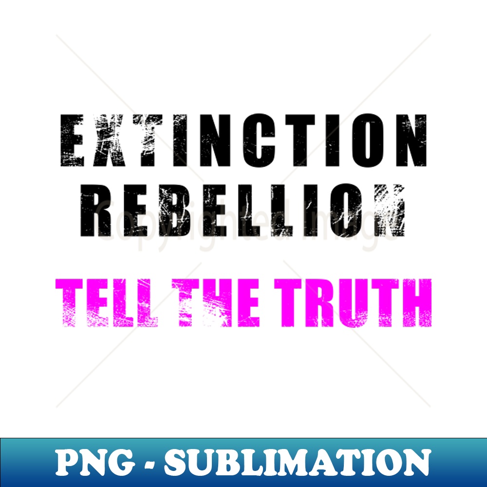 Extinction Rebellion - Tell The Truth - Signature Sublimatio | Inspire ...