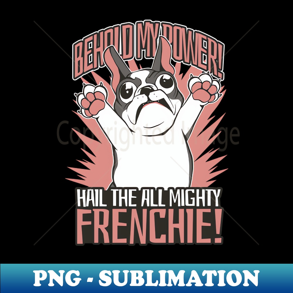 FRENCHIE POWER - Modern Sublimation PNG File - Inspire Uplift