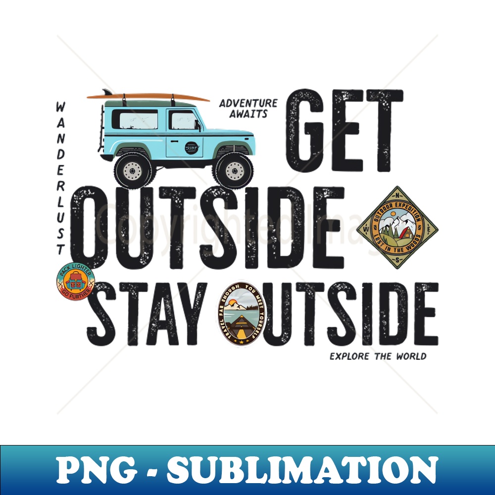Go Outside Stay Outside - Unique Sublimation PNG Download | Inspire Uplift