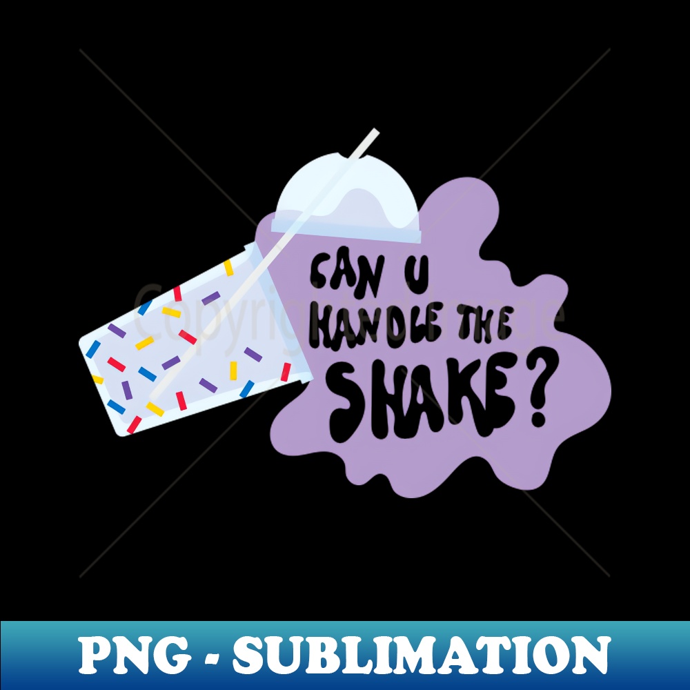Can you handle the shake - PNG Transparent Sublimation File | Inspire Uplift