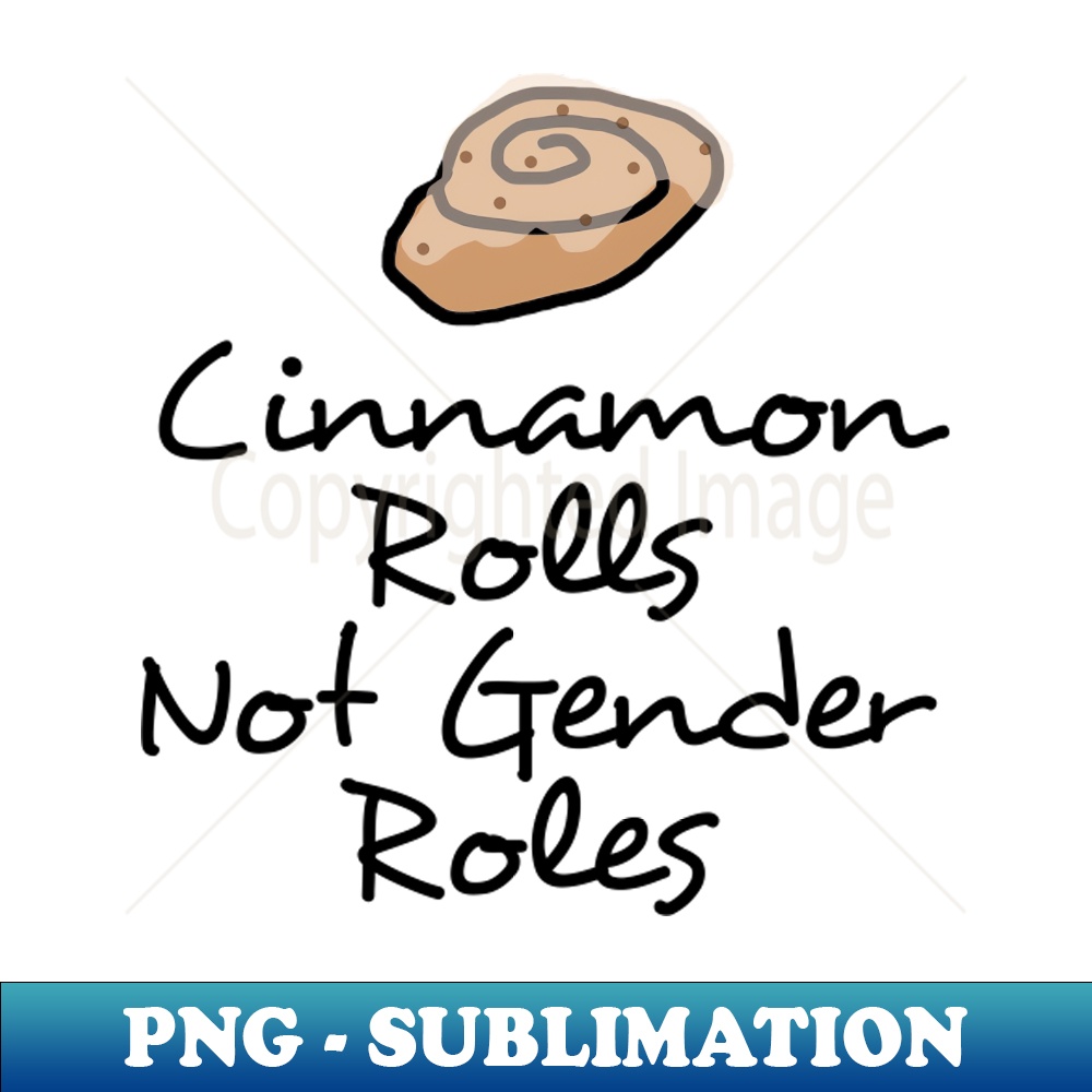 Cinnamon Rolls not Gender Roles - Sublimation-Ready PNG File | Inspire ...
