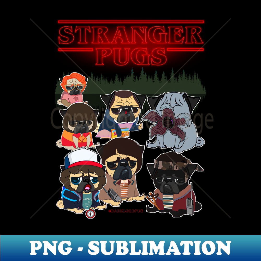 STRANGER PUGS - Unique Sublimation PNG Download | Inspire Uplift