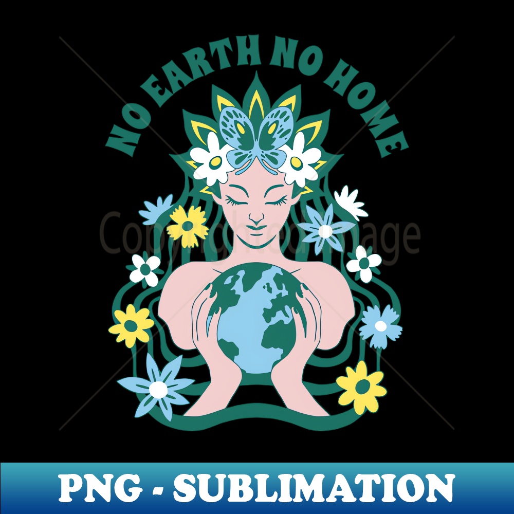 No Earth No Home Earth Day 2024 Mother Nature Goddess - Inst | Inspire ...
