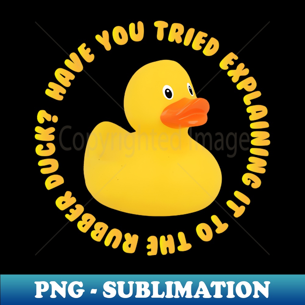 Have You Tried Explaining It To The Rubber Duck Exclusive Inspire