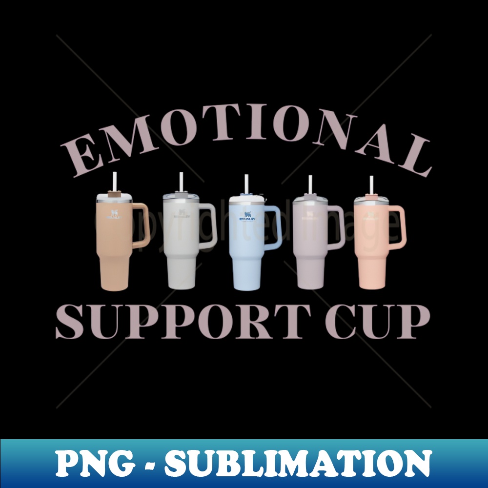 Stanley Tumbler Emotional Support Cup - PNG Transparent Subl | Inspire ...