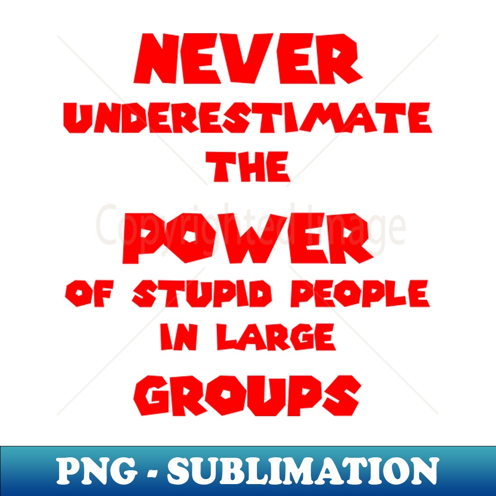 Stupid people in large groups - Professional Sublimation Dig | Inspire ...
