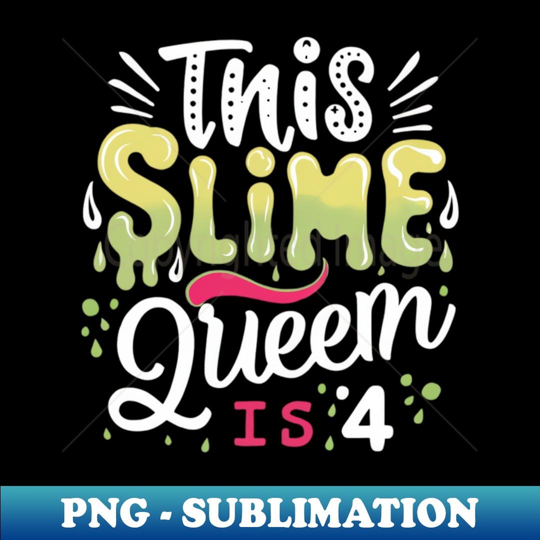 This Slime Queen Is 4 Slime Queen For Girls 4 Slime Birthday | Inspire ...