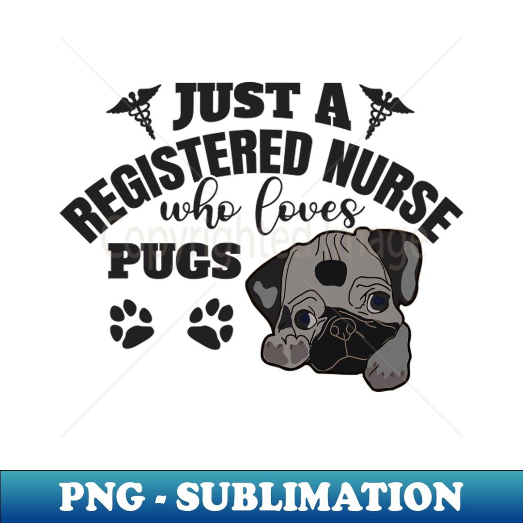 Registered Nurse Who Loves Pugs - Special Edition Sublimatio | Inspire ...