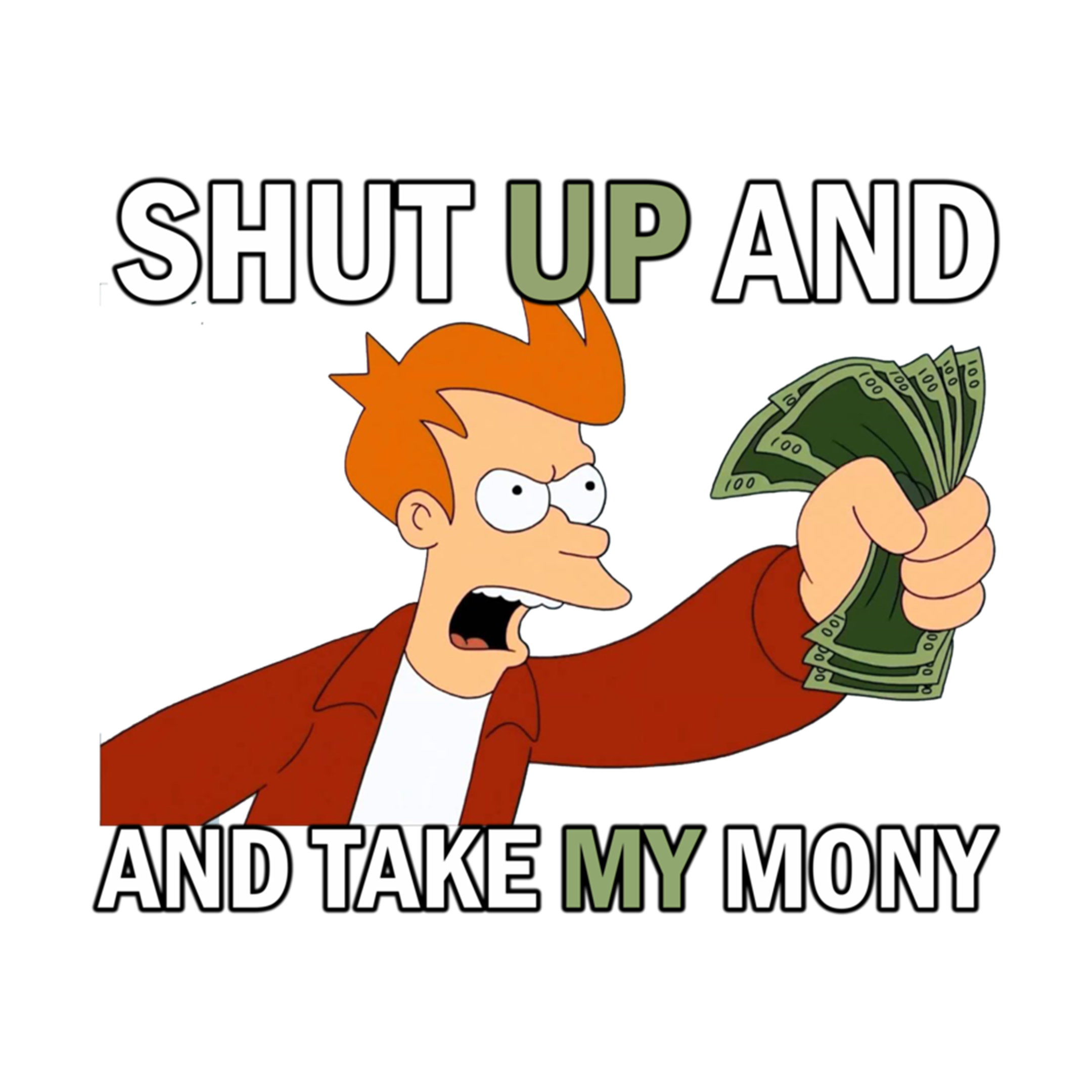 Shut Up and Take My Money meme 1114 | Inspire Uplift