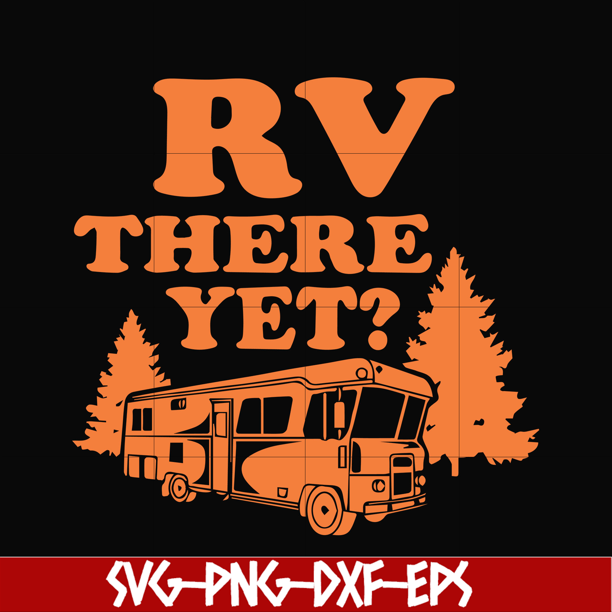 Rv there yet svg, camping svg, png, dxf, eps digital file CM | Inspire ...