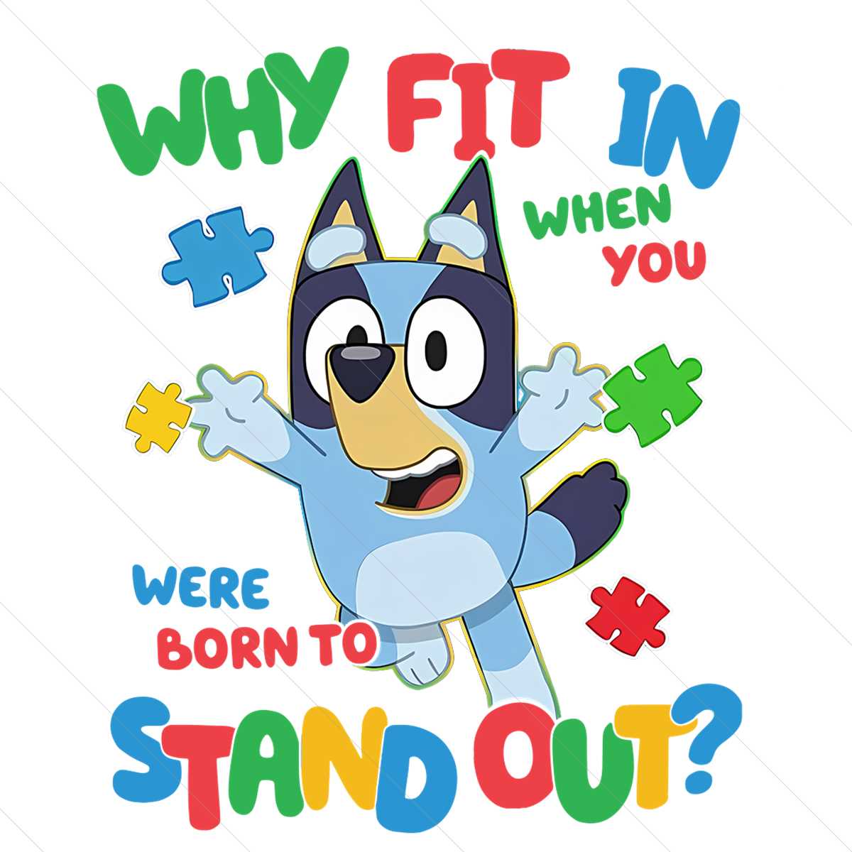 Bluey Why Fit In When You Were Born To Stand Out PNG File Cu | Inspire ...