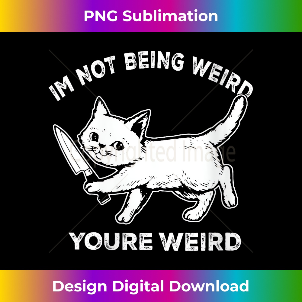 Funny Cat Meme I'm Not Being Weird You're Weird Cat Dad Mom | Inspire ...