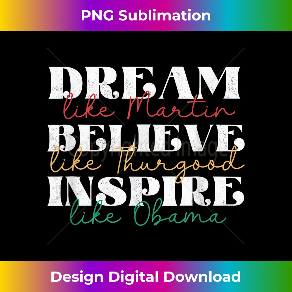 Dream Like Martin Believe Like Thurgood Inspire like Obama - | Inspire ...