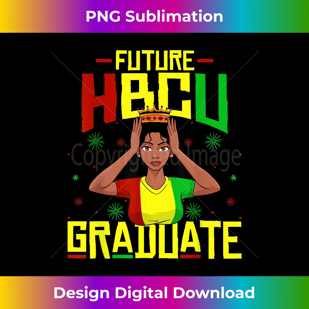 Future HBCU Grad History Black College Women Queen Melanin - | Inspire ...