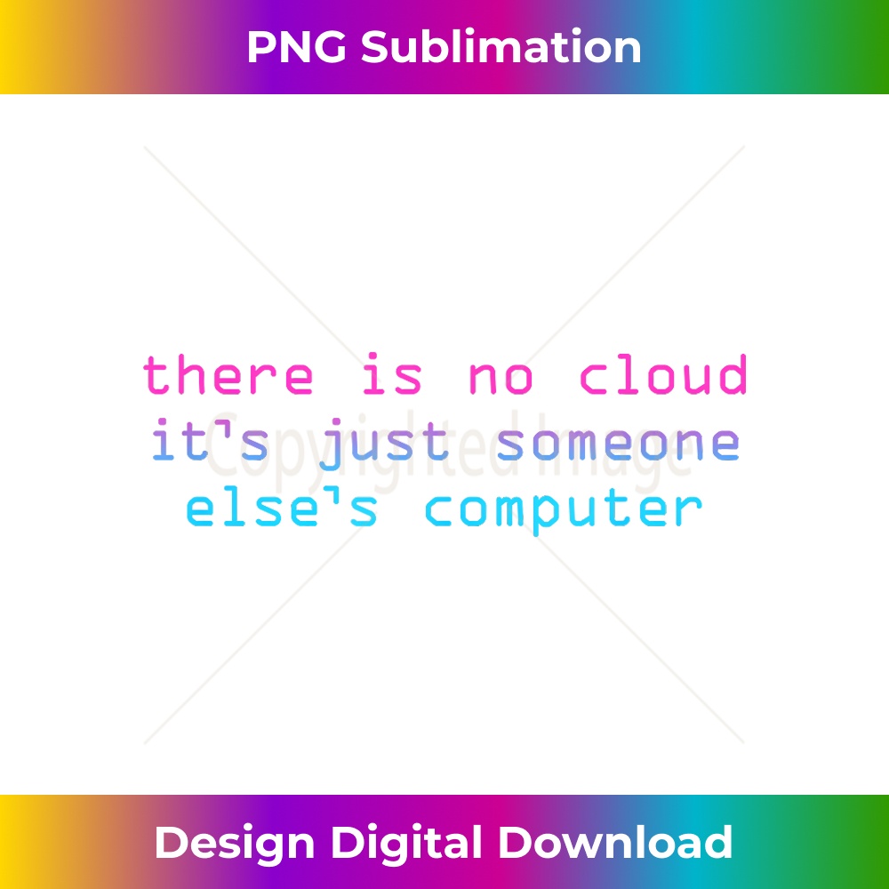 There Is No Cloud It's Just Someone Else's Computer - Decora | Inspire Uplift