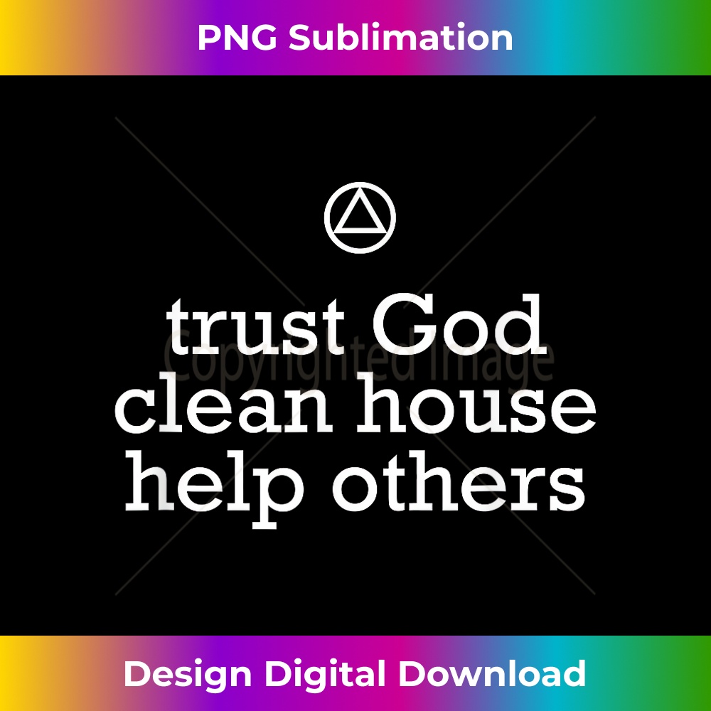 Trust God, Clean House, Help Others AA 12Step Recovery Tee - | Inspire ...