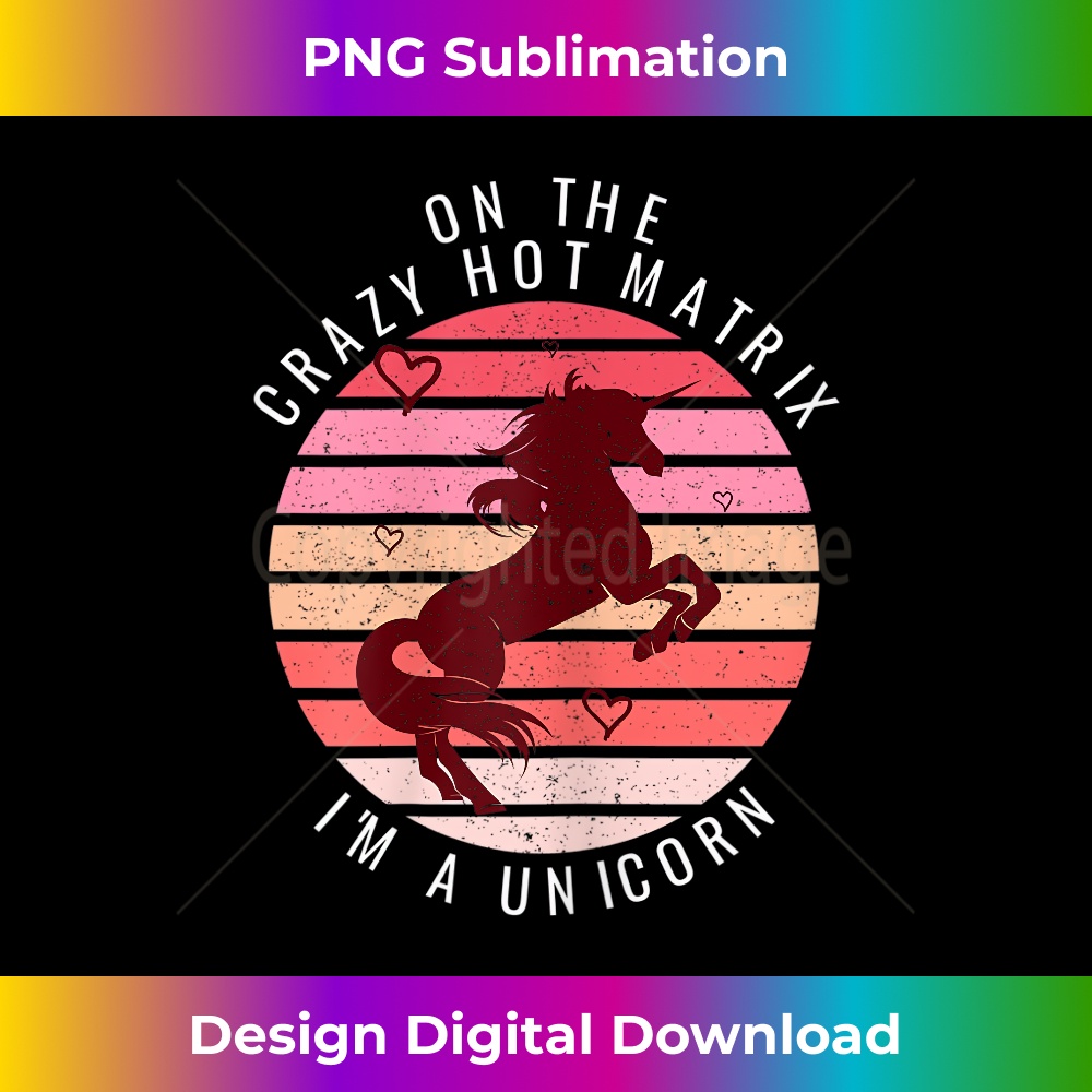 Womens On The Crazy Hot Matrix I'm a Unicorn 3 - High-Resolu | Inspire ...