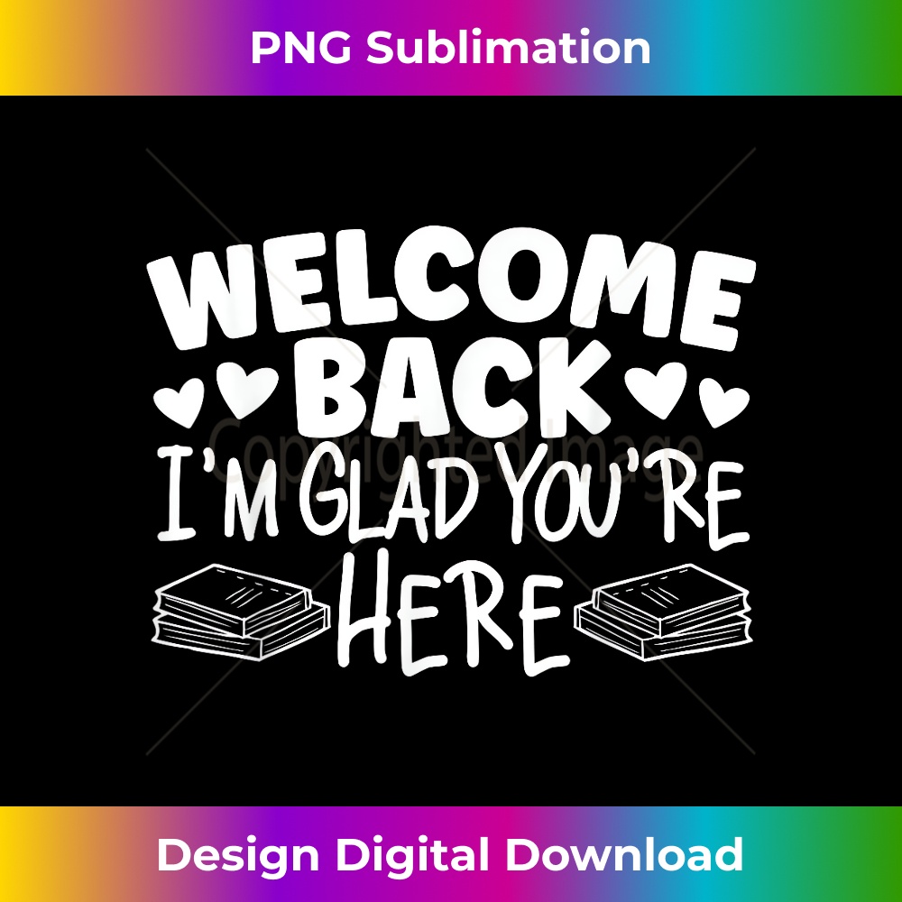Welcome Back I'm Glad You're Here Back To School Teacher 3 - | Inspire ...
