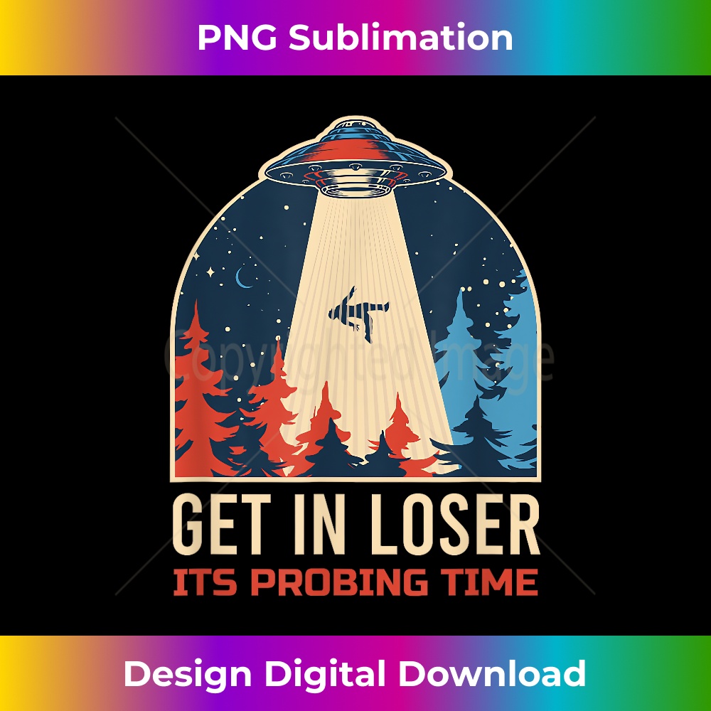 Get In Loser It's Probing Time UFO Funny Alien T-Shirt 1 - P | Inspire ...