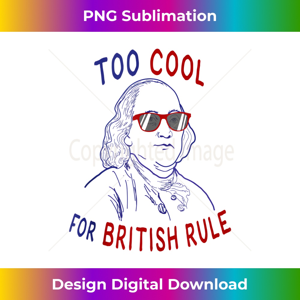 Independence Day Too Cool British Rule Benjamin Franklin Tan | Inspire ...