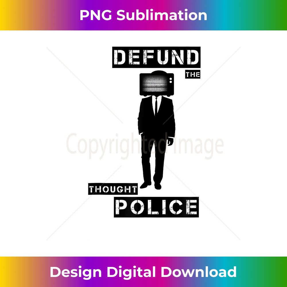 Defund the thought police - High-Resolution PNG Sublimation | Inspire ...