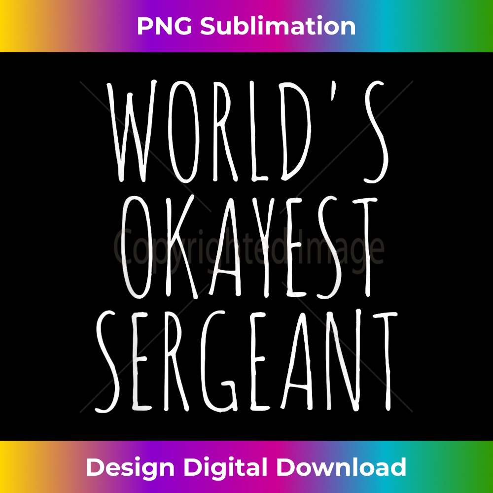 World's Okayest Sergeant Sgt Military Fire Police Sergeant - | Inspire ...