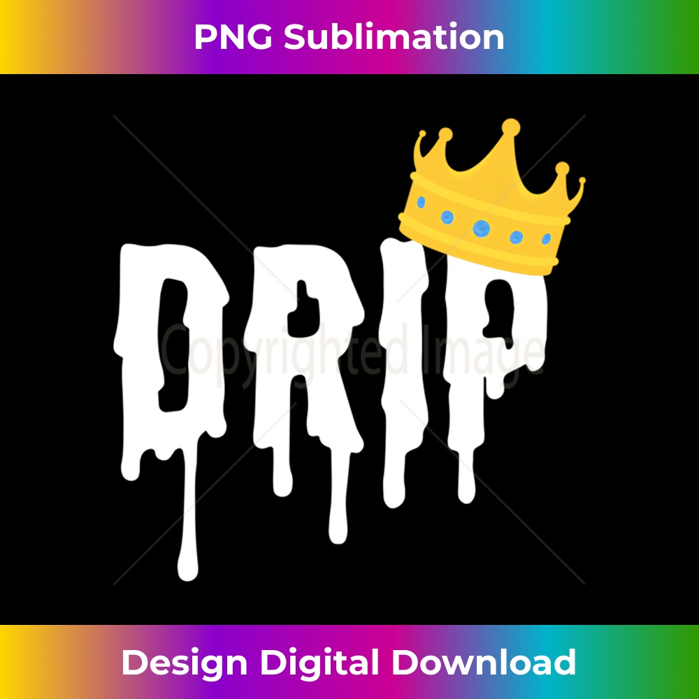 Drip King Drip for Men - Instant Sublimation Digital Downloa | Inspire ...