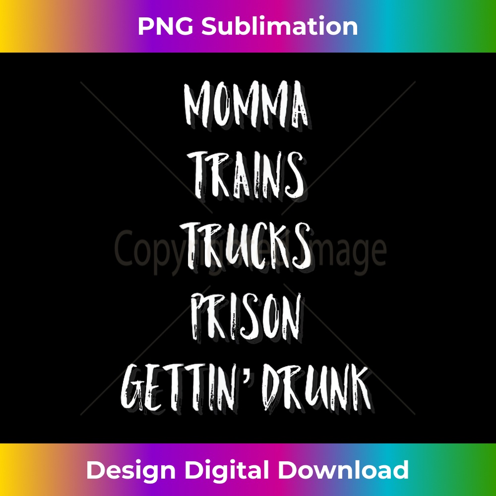 Momma Trains Trucks Prison Gettin Drunk - Signature Sublimat | Inspire ...