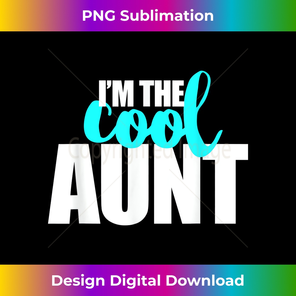 I'm the cool aunt new aunts to be t- humor - High-Resolution | Inspire ...