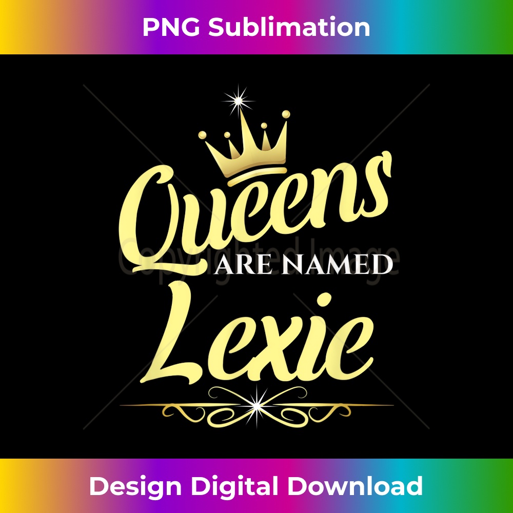Queens Are Named Lexie 1 - Vintage Sublimation PNG Download | Inspire ...