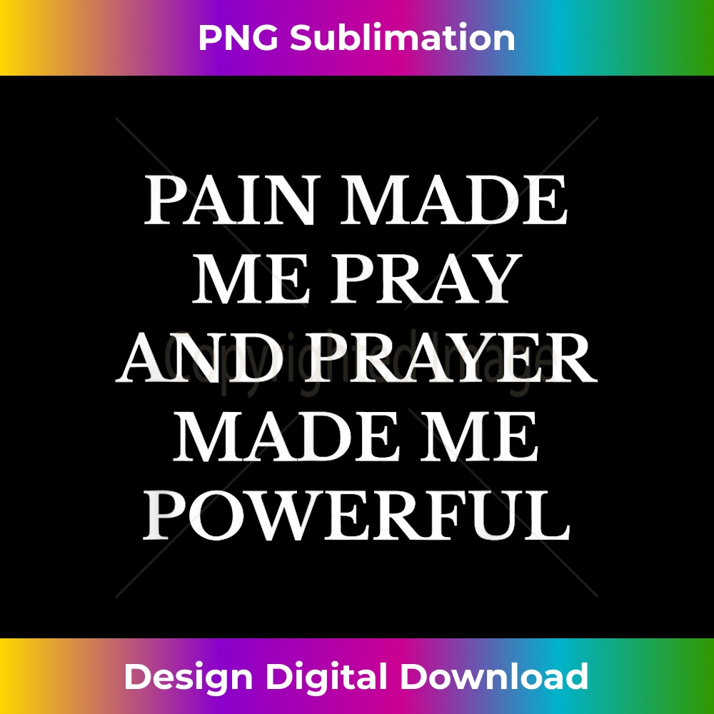 Pain Made Me Pray Prayer Made Me Powerful Christian 1 - Crea | Inspire ...