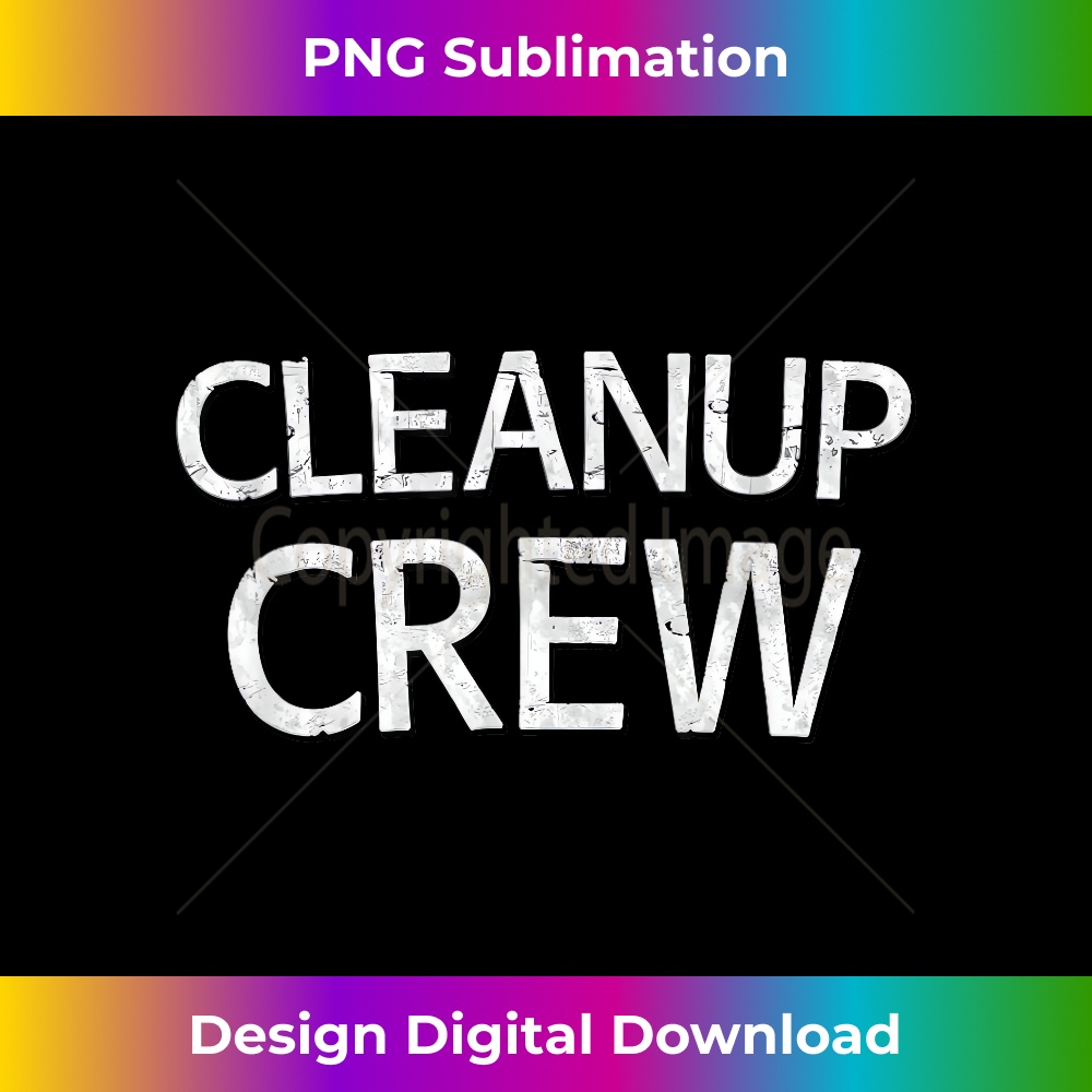 Clean up Crew - Artistic Sublimation Digital File | Inspire Uplift