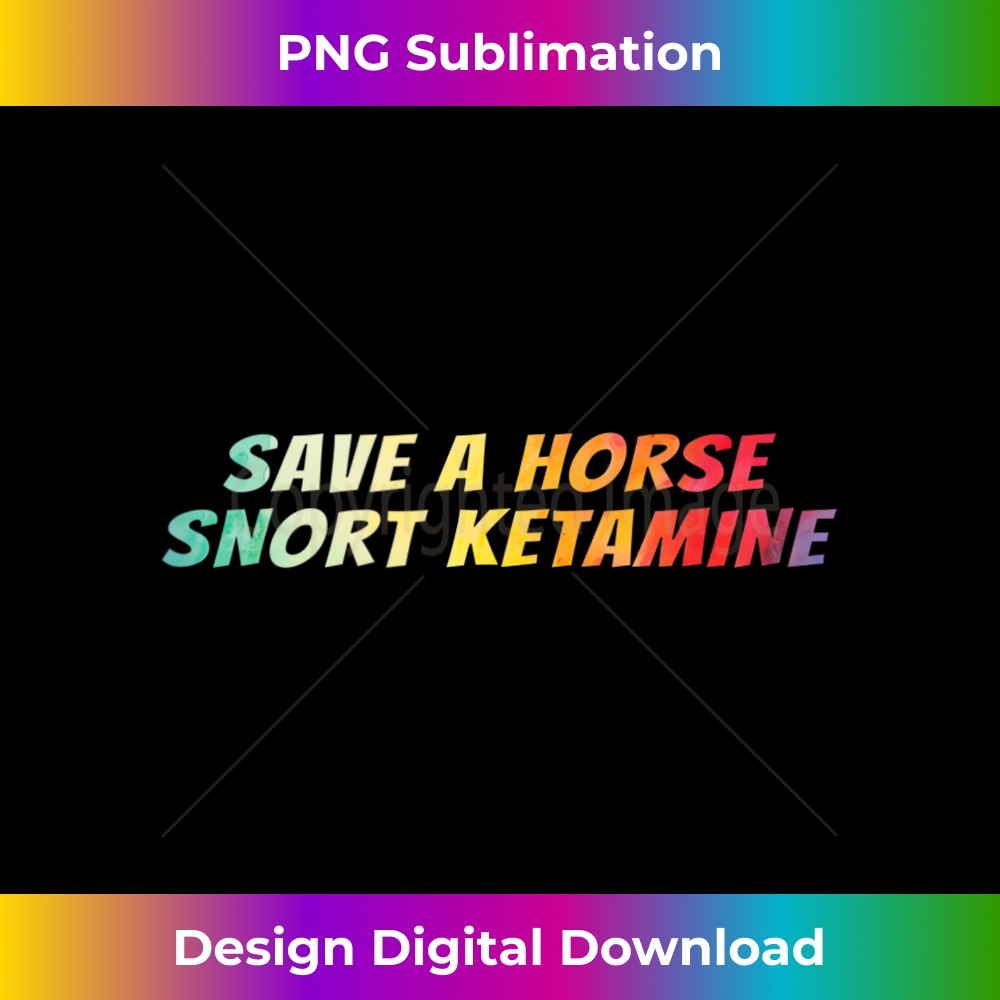 Save a Horse Snort Ketamine 2 - PNG Transparent Digital Down | Inspire ...