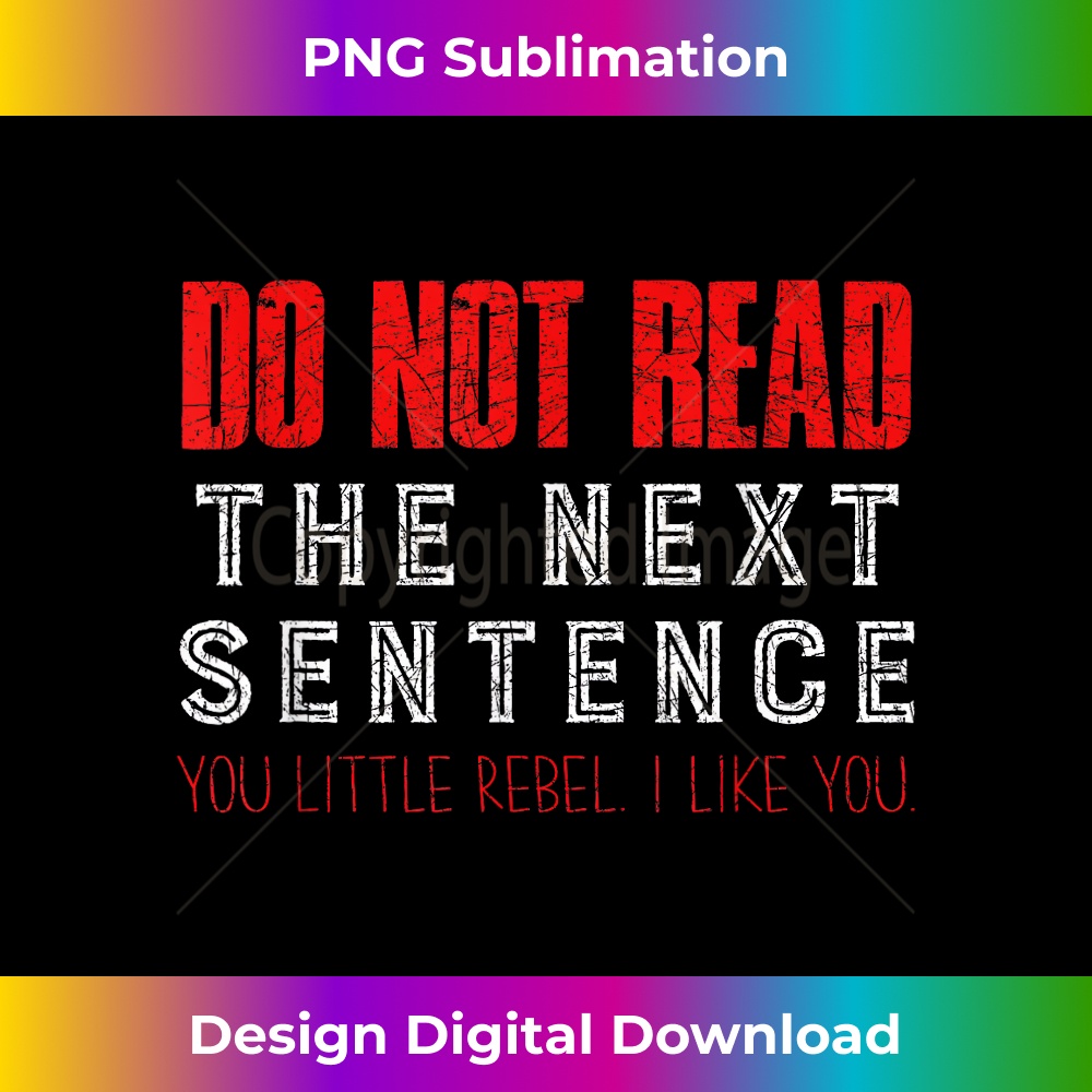 Do Not Read The Next Sentence Reading - Instant Sublimation | Inspire ...