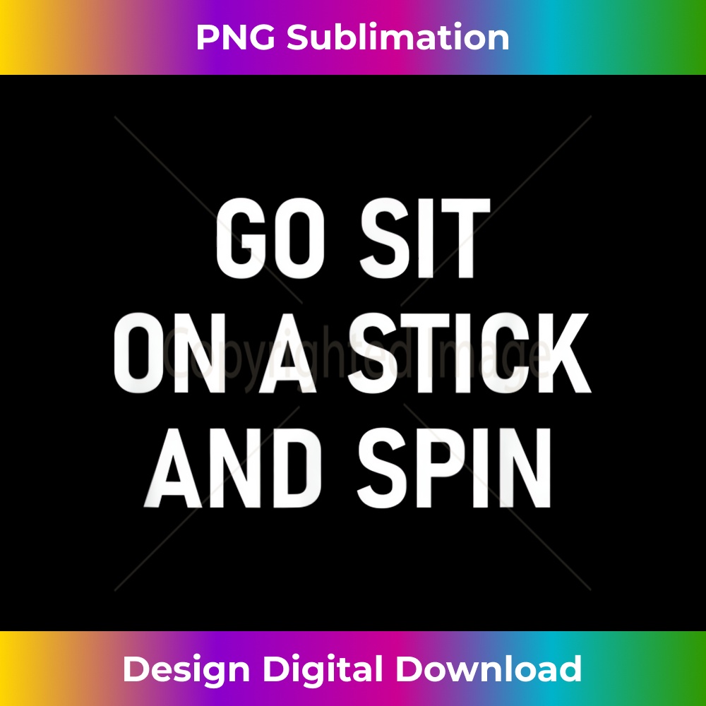 Go Sit On A Stick And Spin, Funny, Jokes, Sarcastic 1 - Vint | Inspire ...