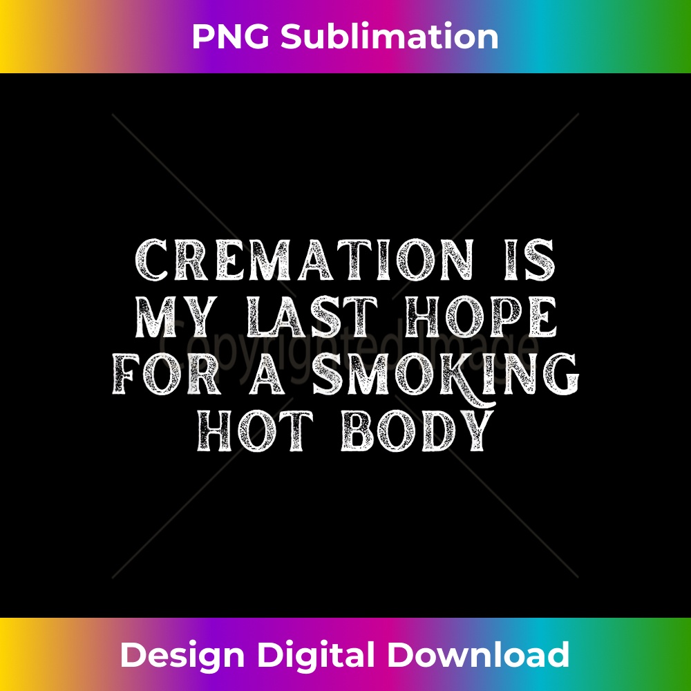 Cremation Is My Last Hope For A Smoking Hot Body Funny - Exc | Inspire ...