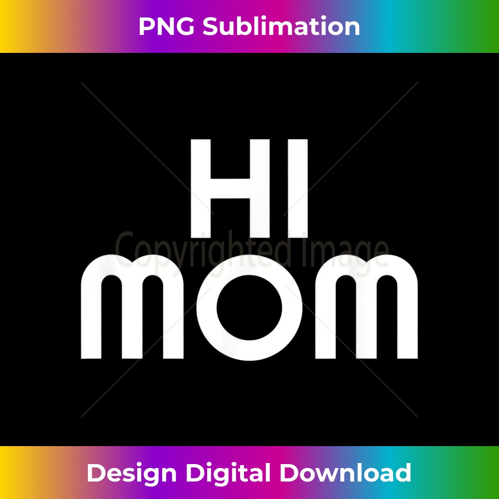 Hi Mom Funny Saying Words 1 - Aesthetic Sublimation Digital | Inspire ...