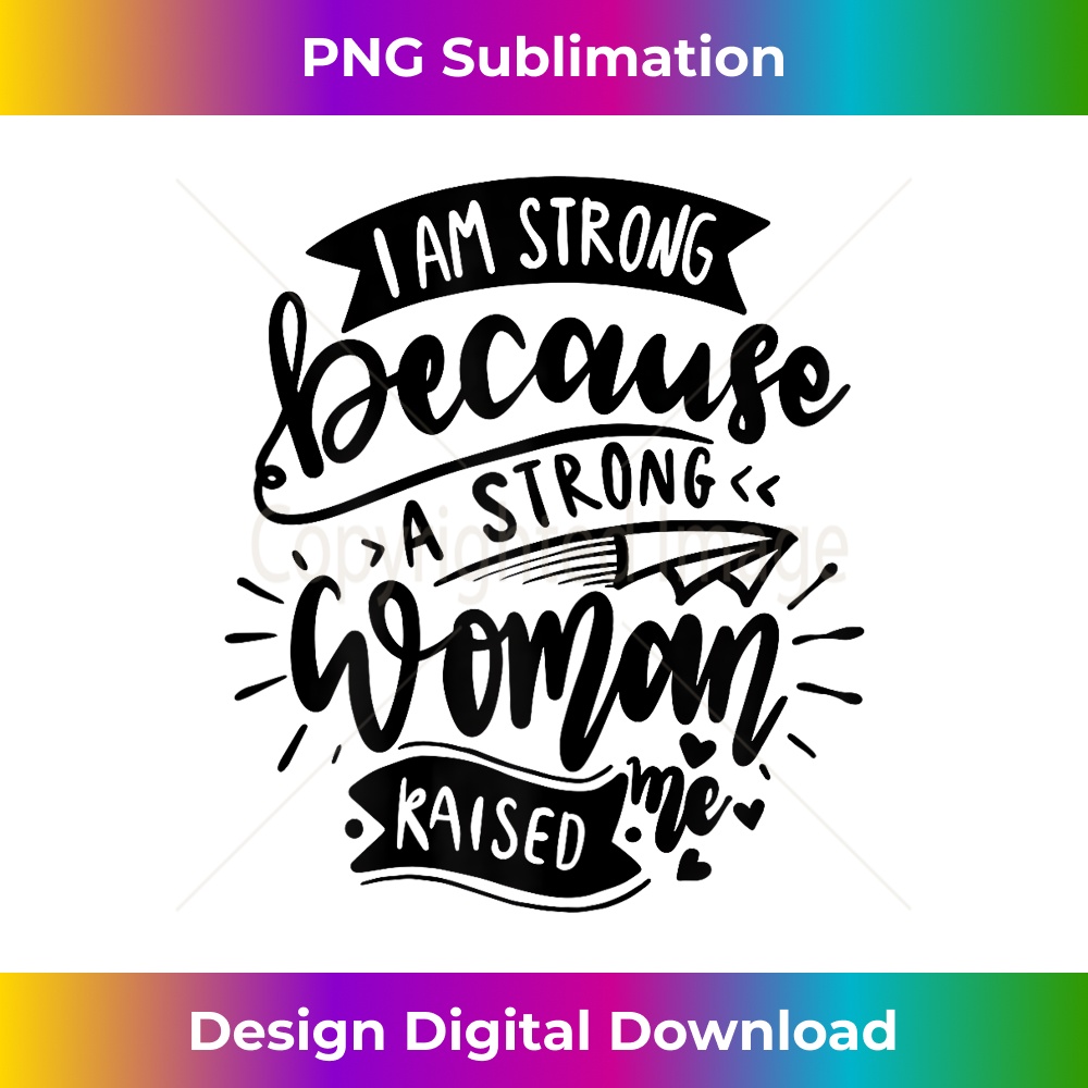 I Am Strong Because A Strong Woman Raised Me Mother's day 1 | Inspire ...