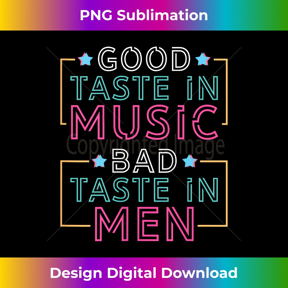 Good Taste In Music Bad Taste In Men - Instant PNG Sublimati | Inspire ...