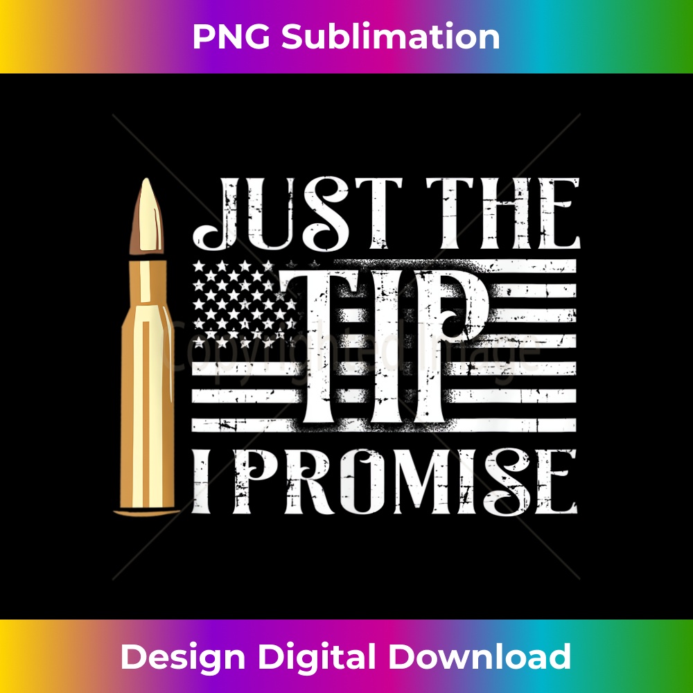 Just The Tip I Promise USA Flag Gun Bullet - Premium PNG Sub | Inspire ...