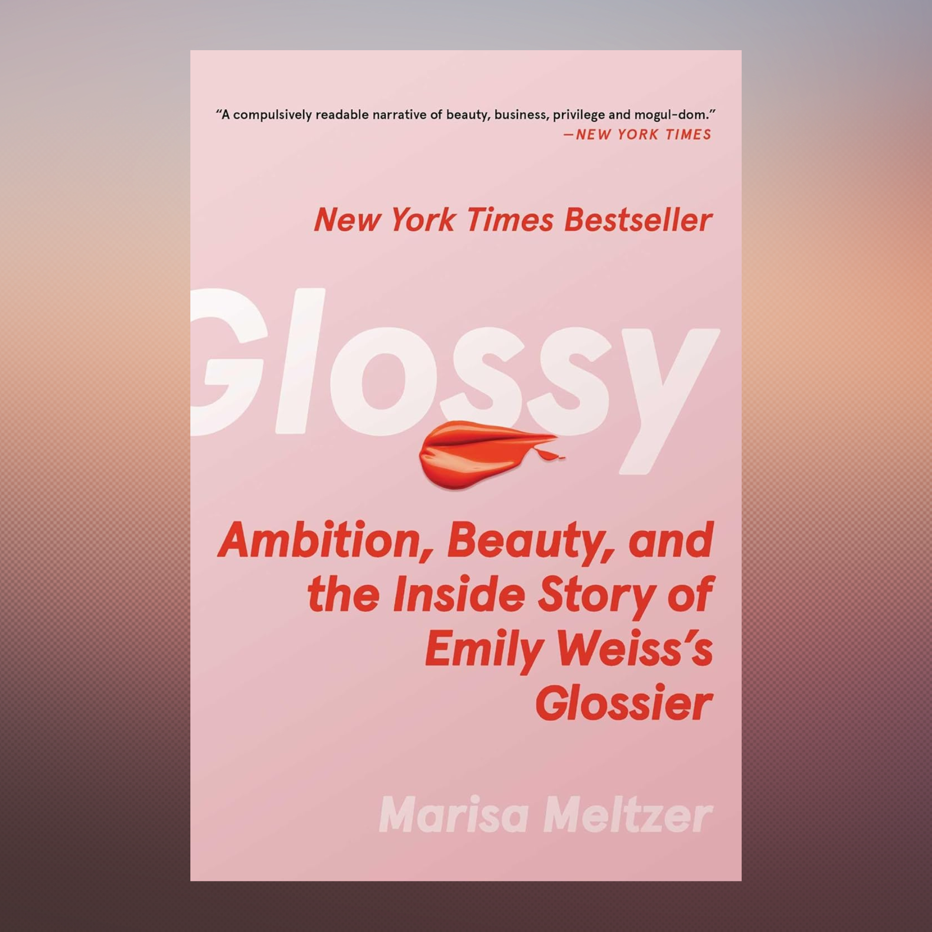 Glossy Ambition, Beauty, and the Inside Story of Emily Weiss | Inspire ...