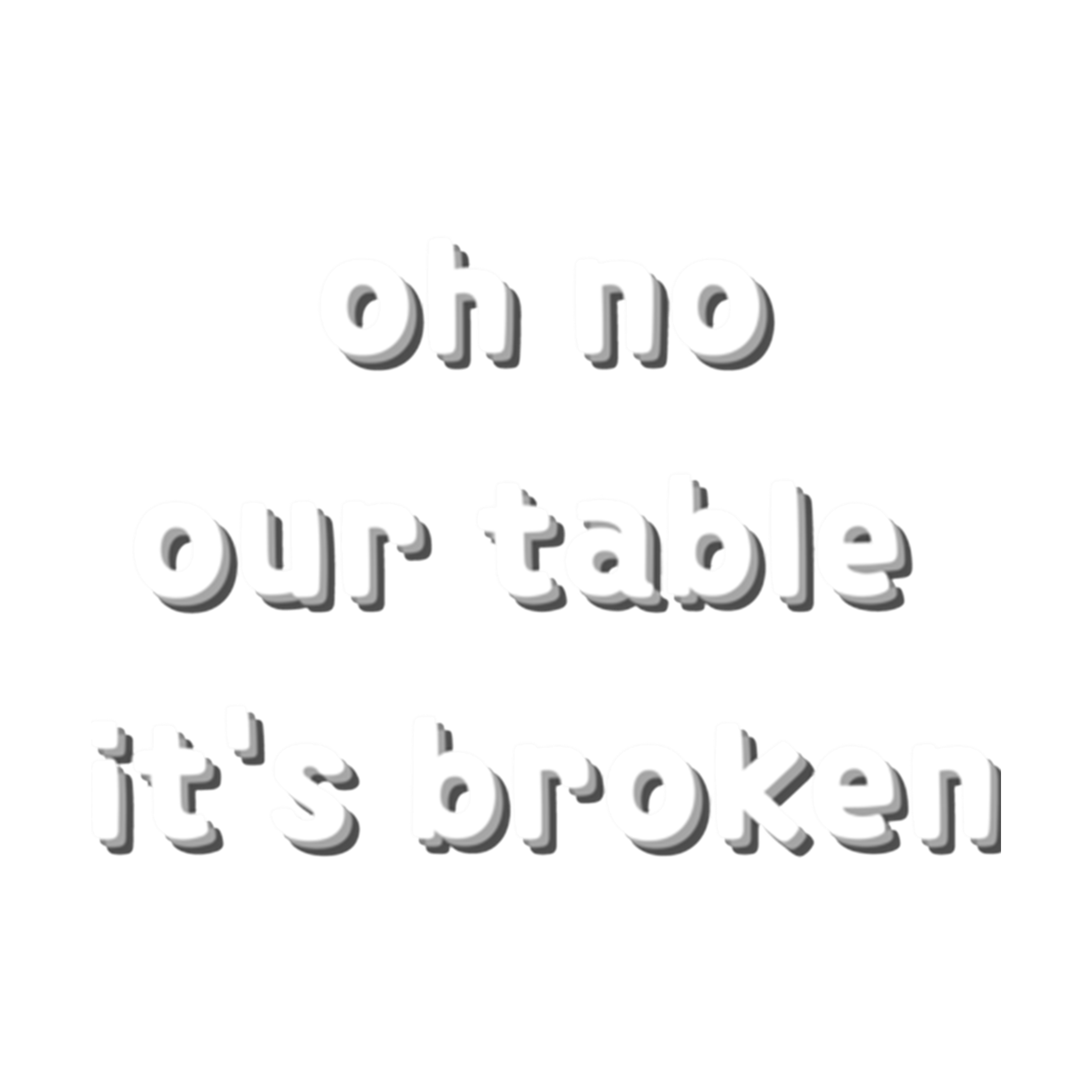 our table is broken (3) - Inspire Uplift