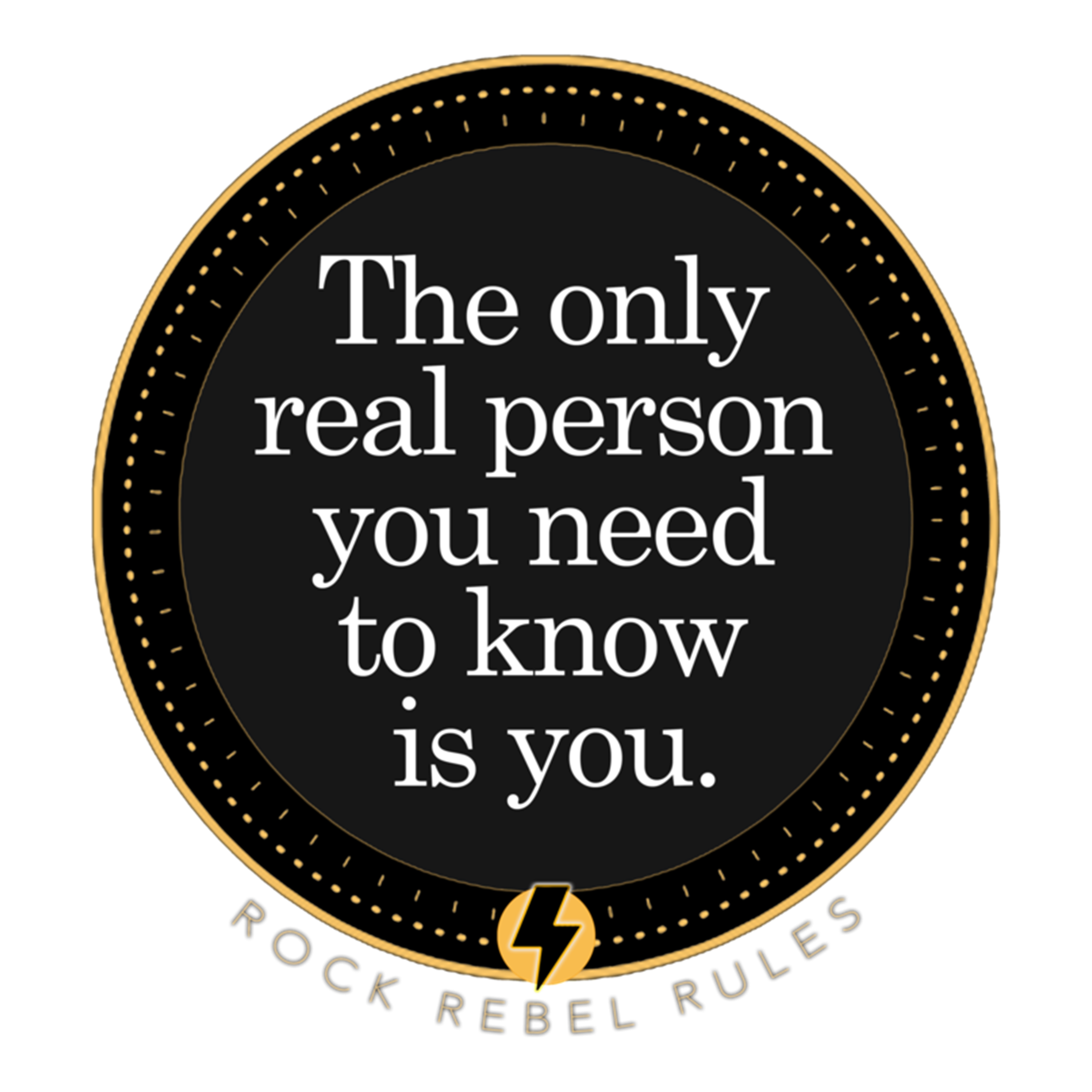 The only real person you need to know is you | Inspire Uplift