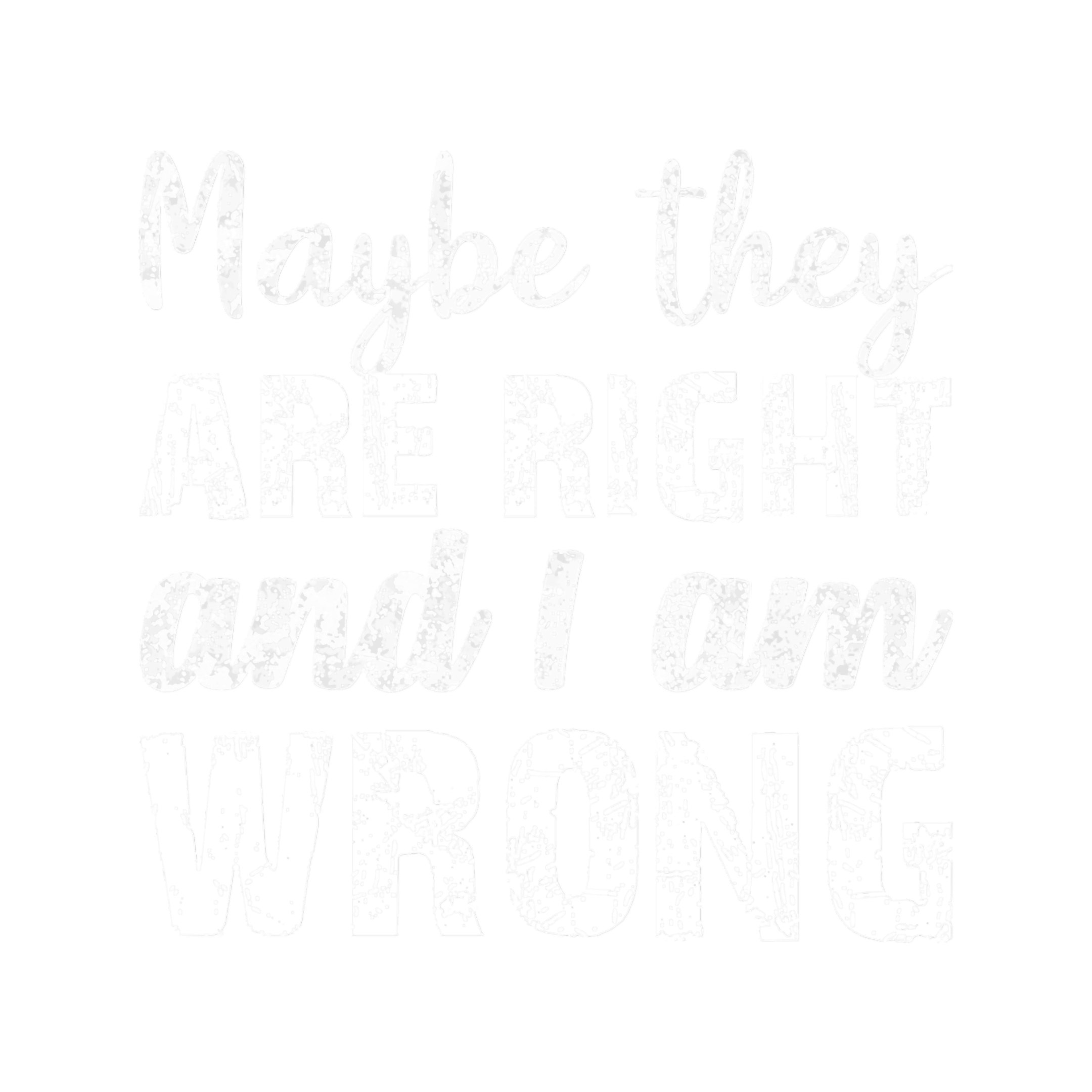 What If Youre Right And Theyre Wrong 8 | Inspire Uplift