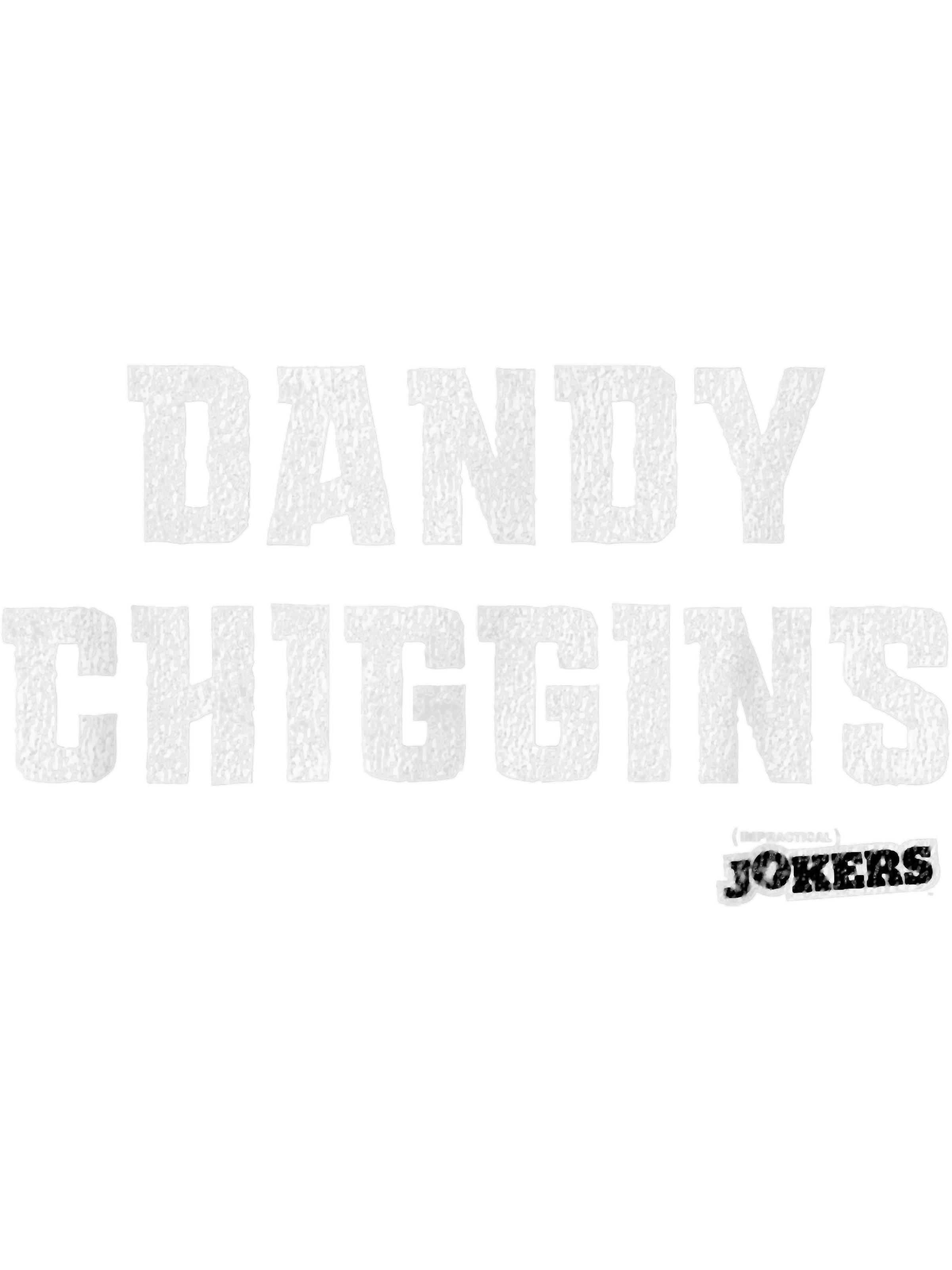 Impractical Jokers Dandy Chiggins TS | Inspire Uplift