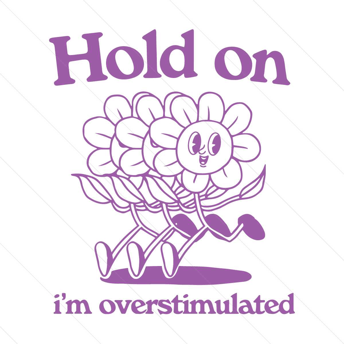 Hold On Im Overstimulated Flower Meme SVG | Inspire Uplift